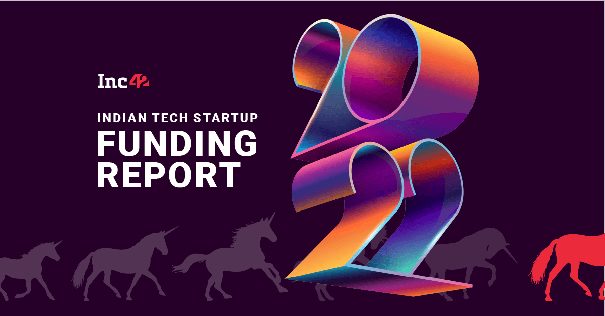 Indian Tech Startup Funding Report 2022 - Inc42 Media