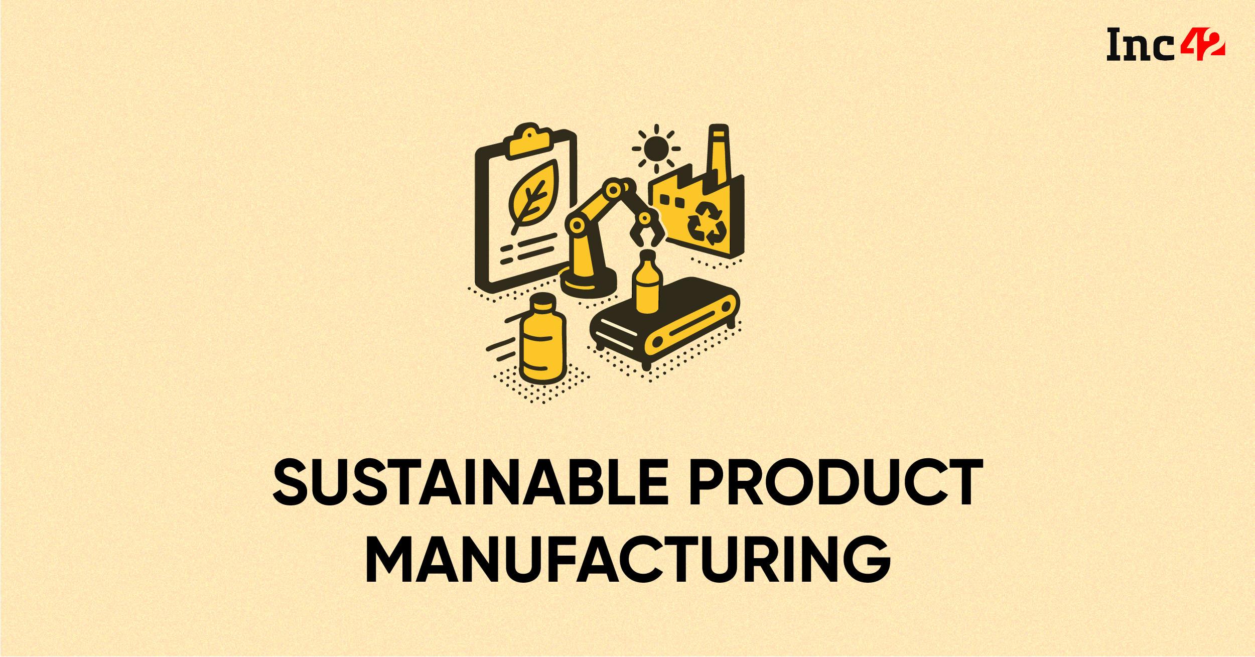 Sustainable Product Manufacturing Archives - Inc42 Media