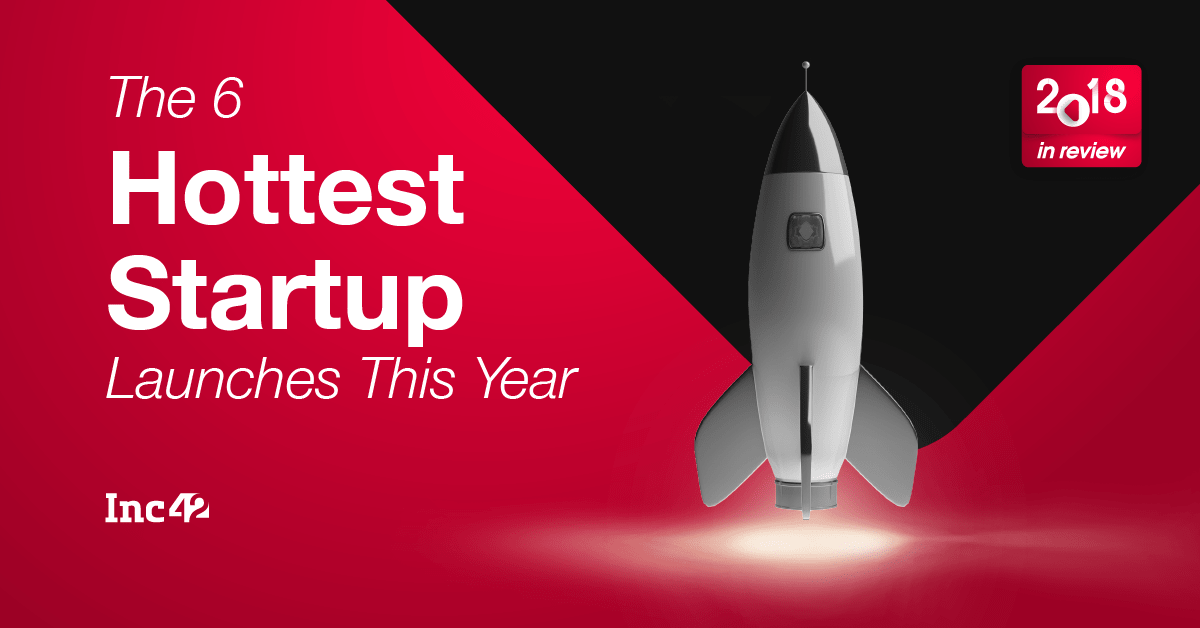 2018 In Review: List Of Biggest New Startups Launched In India In 2018