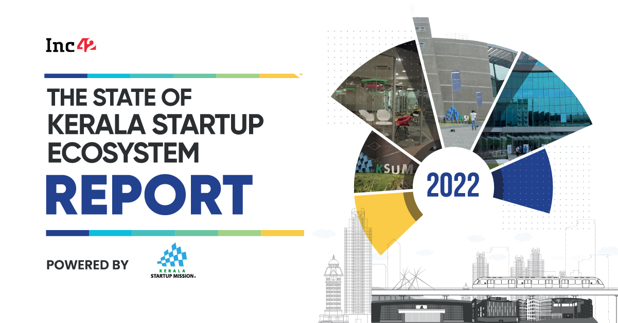 The State Of Kerala Startup Ecosystem Report 2022 - Inc42 Media