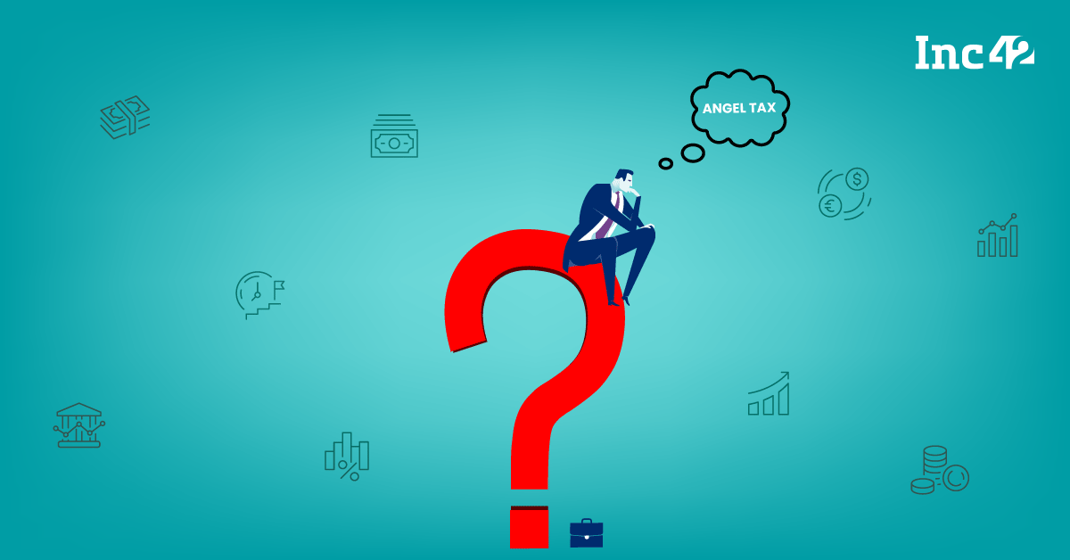 Angel Tax For Indian Startups Explained: Answering The FAQs