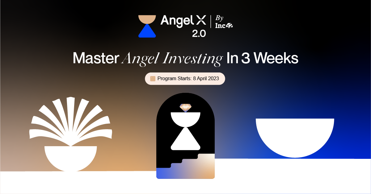Announcing AngelX 2.0 — Master The Art Of Angel Investing From India’s ...
