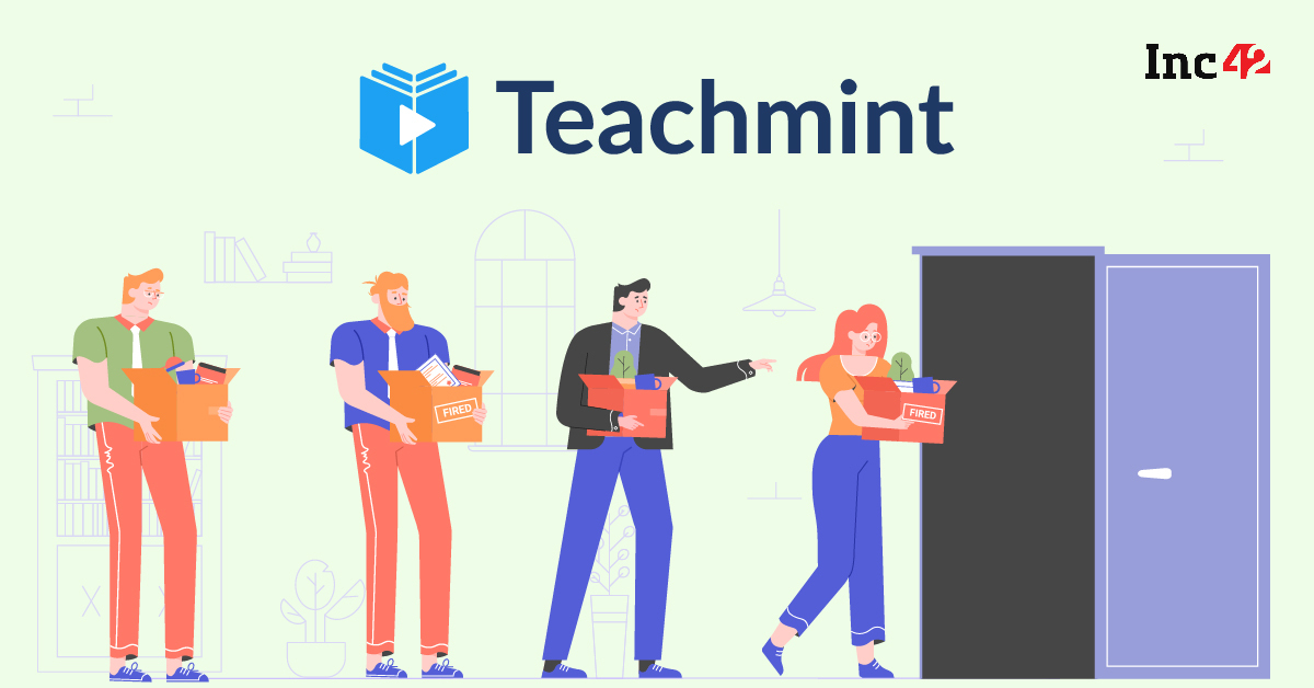 Exclusive: Teachmint Lays Fires Over 70 Employees In 2nd Round Of Layoffs