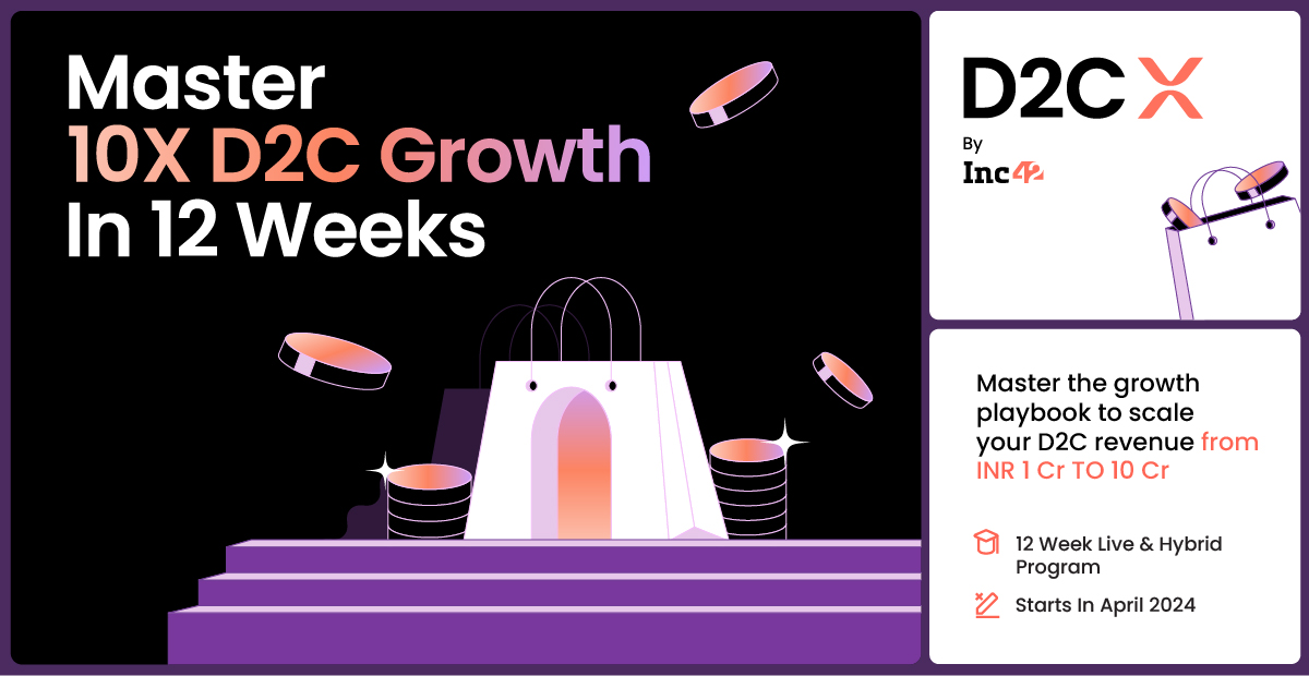 D2CX by Inc42 – Empowering Early-Stage D2C Brands In Scaling Up